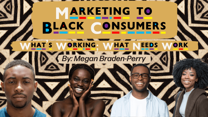 Marketing to Black Consumers - Megan Braden-Perry